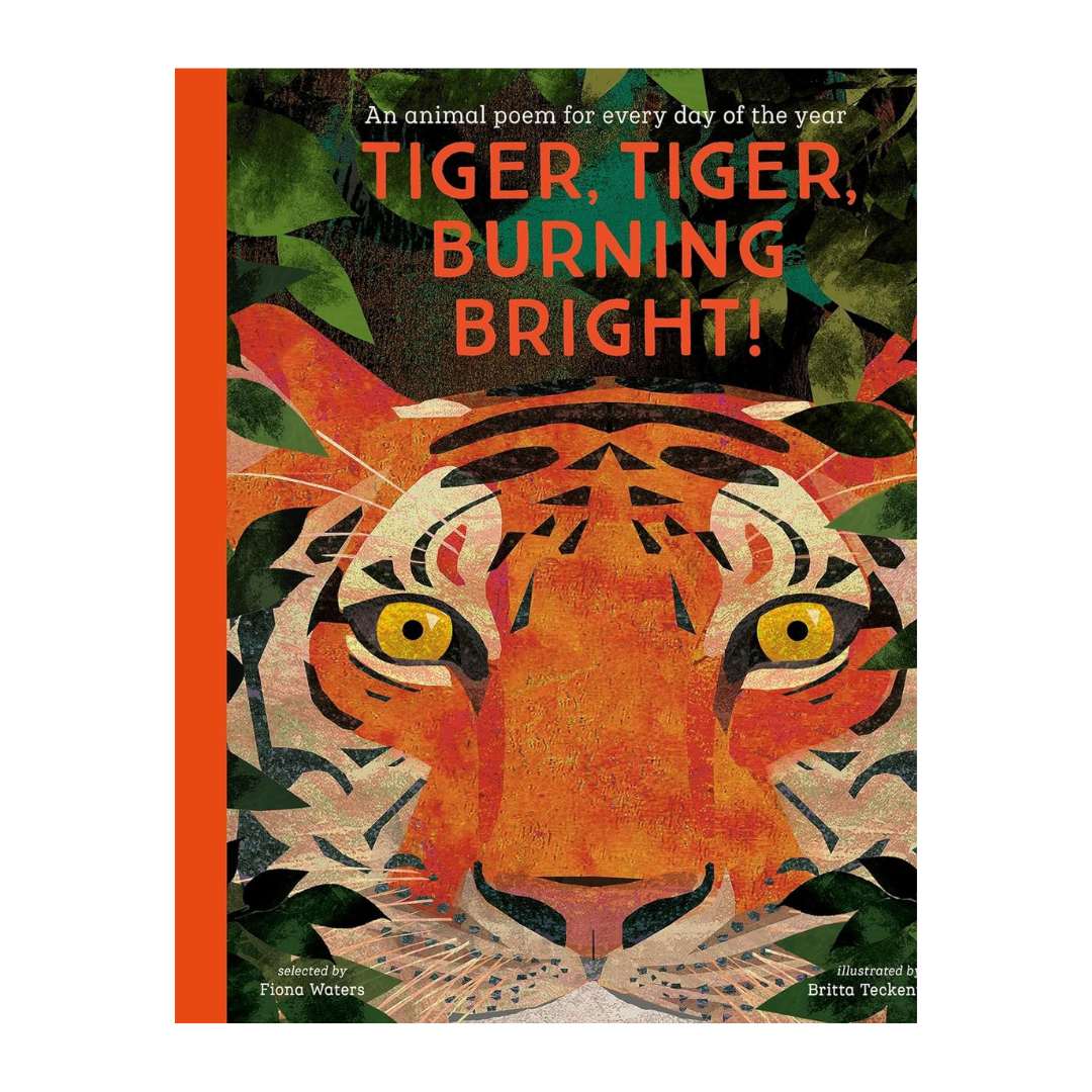'Tiger, Tiger, Burning Bright!: An Animal Poem for Every Day of the Ye ...