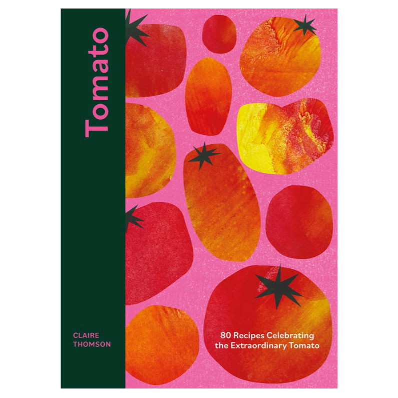 'Tomato: 80 Recipes Celebrating the Extraordinary Tomato' Book – Winter ...